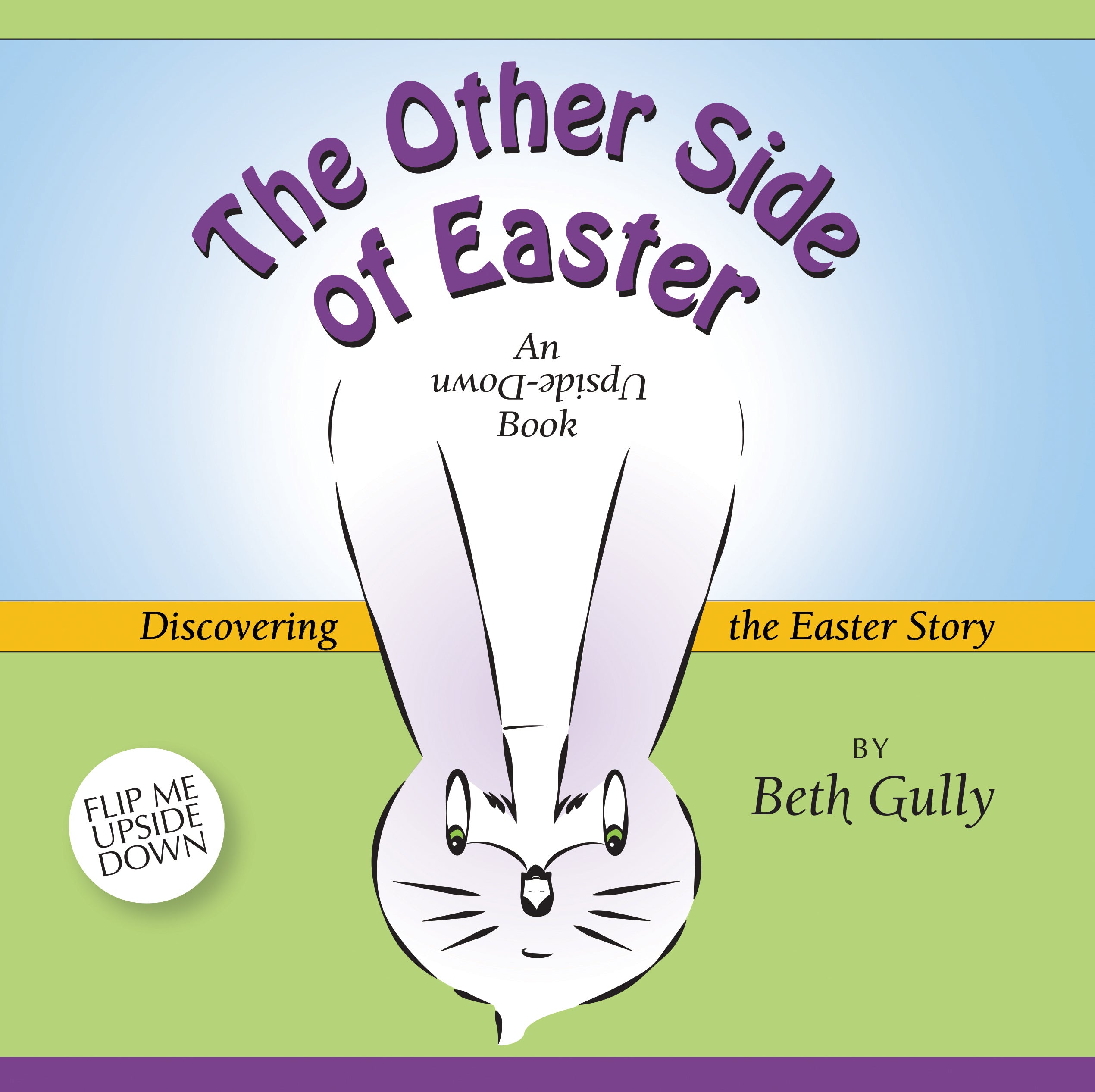 " The Other Side of Easter" Children's Book – Beth Gully, Upside-Down ...